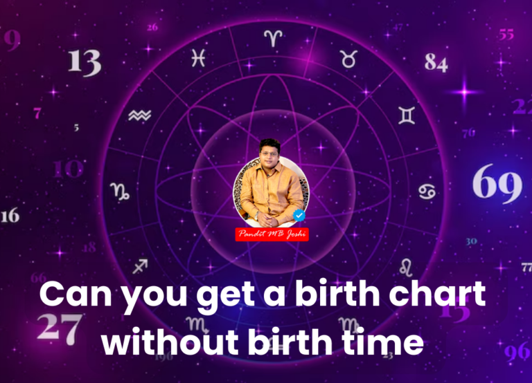 Can you get a birth chart without birth time - Best Astrological Blog by Pandit MB Joshi